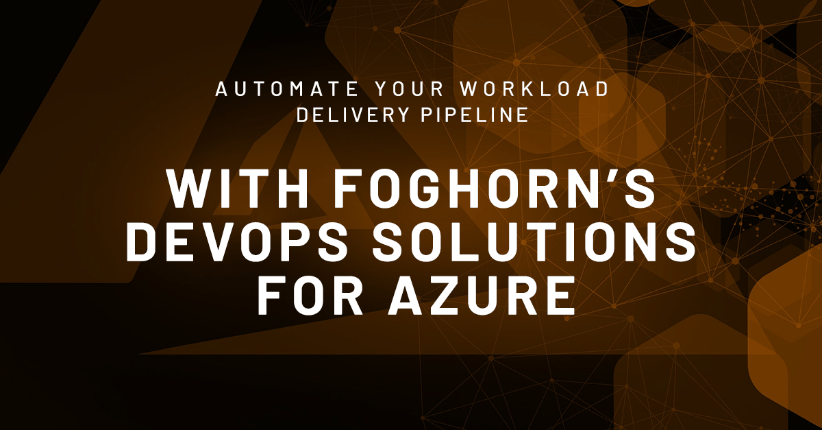 Azure DevOps Consulting & Services | Gold Partner | Foghorn Consulting Azure DevOps Consulting & Services | Gold Partner | Foghorn Consulting
